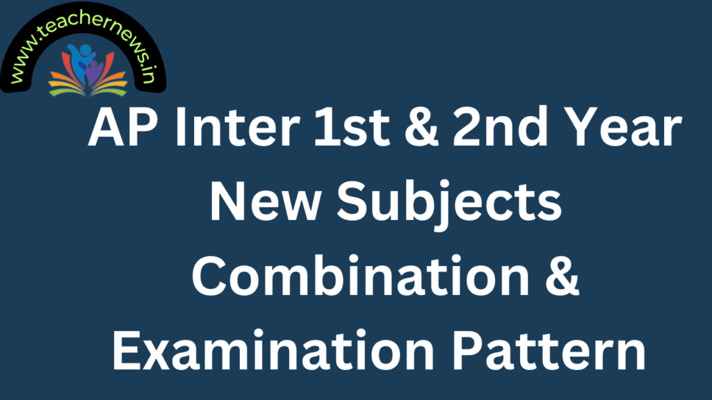 AP Inter 1st & 2nd Year New Subjects Combination & Examination Pattern ...